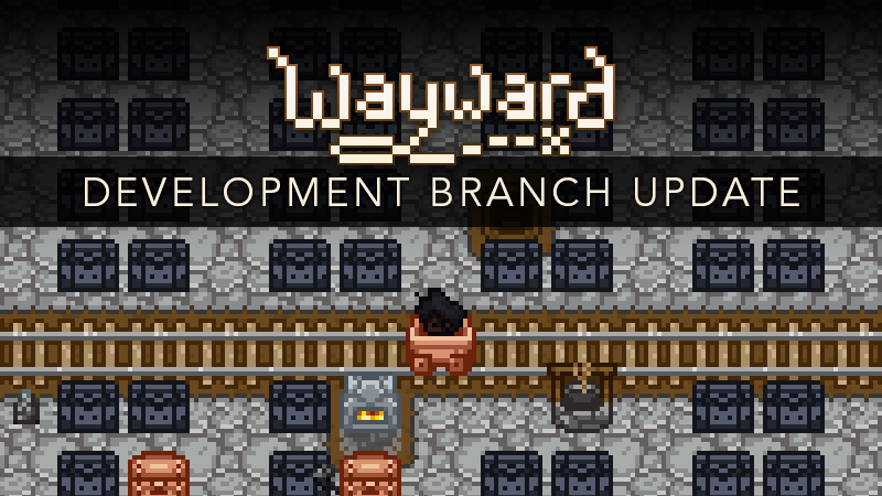 Wayward - Development Branch Update (Part 2!) - Steam News