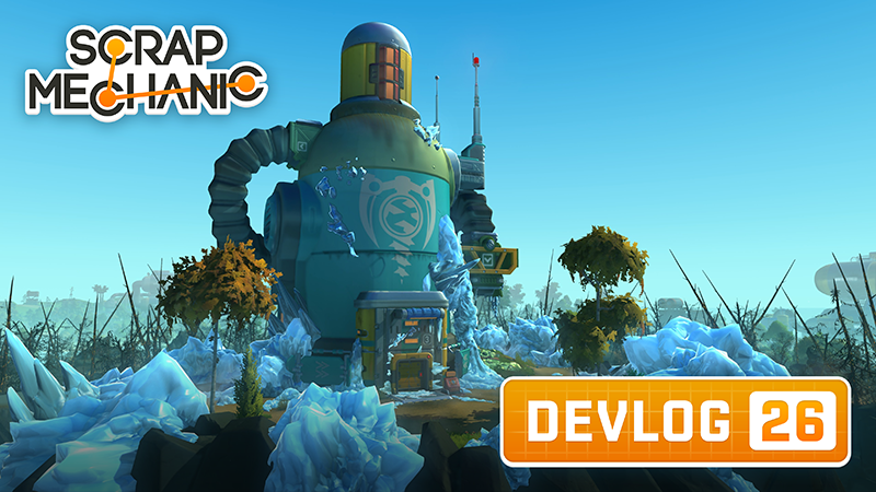 Scrap Mechanic - Devblog #26 - Steam News