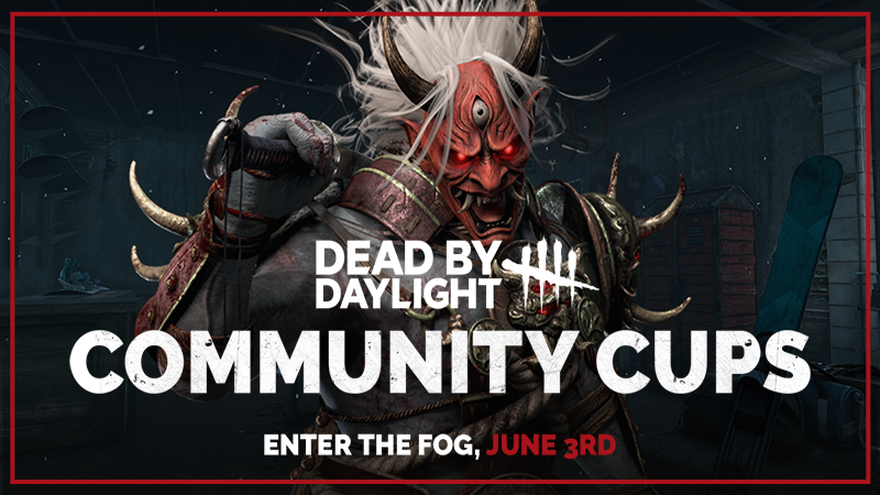 Dead by Daylight - Dead by Daylight Community Cup #7 - Steam News