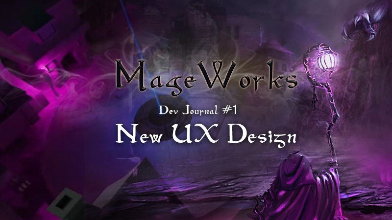 MageWorks - New UX Coming to MageWorks - Steam News