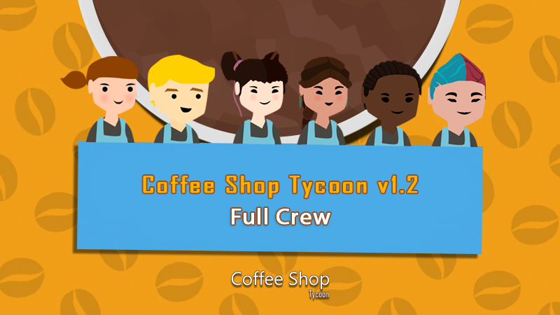 Steam :: Coffee Shop Tycoon :: v1.2 Full Crew
