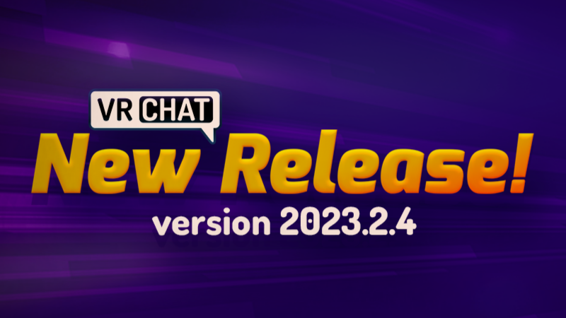 VRChat - Release 2023.2.4 is Now Live! - Steam News