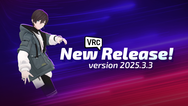 VRChat - Release 2025.3.3 is now LIVE! - Steam News