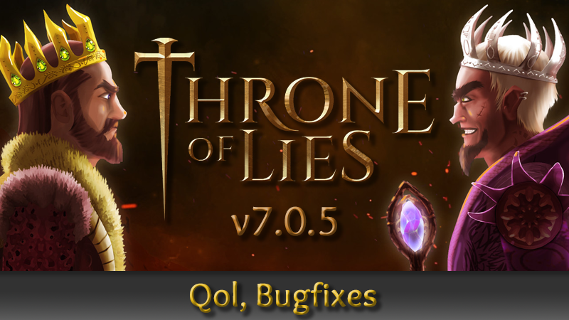 Throne of Lies®: Medieval Politics - v7.0.5: Qol, Bug fixes - Steam News