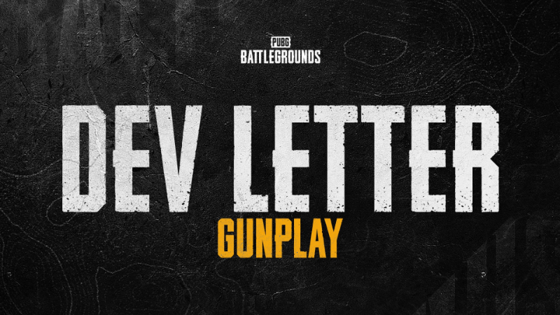 PUBG: BATTLEGROUNDS - Dev Letter: Gunplay 2023 - Steam News