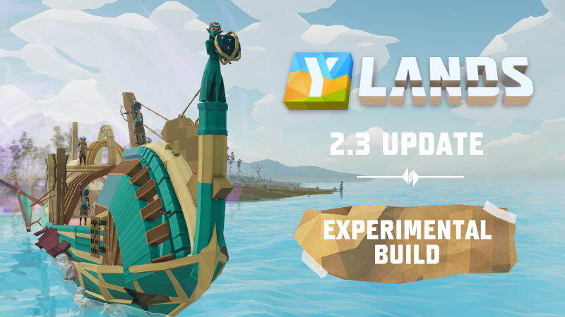 Ylands - EXPERIMENTAL Build - 2.3 Update - Steam News