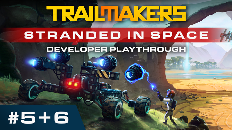 Trailmakers - Stranded in Space Eps. #5 + #6 🤯 Developer Playthrough ...