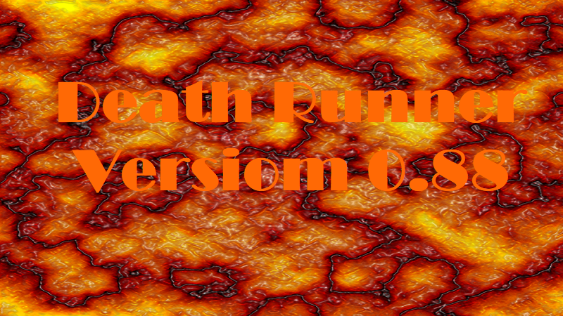 Death Runner - Death Runner V0.88 - Steam News