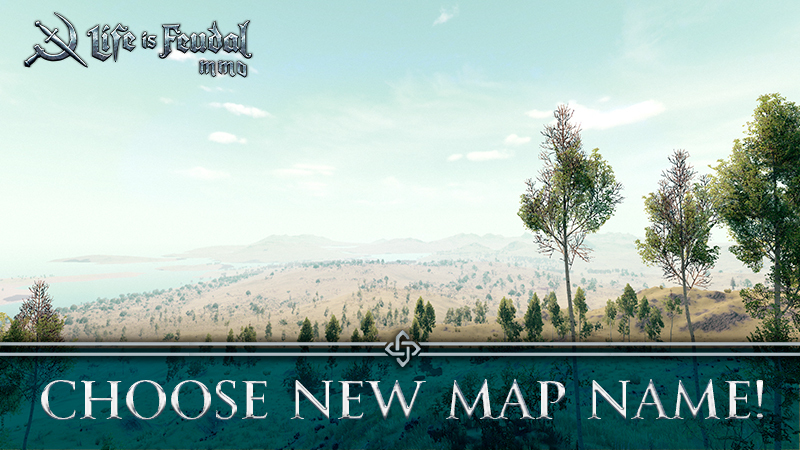 Life is Feudal: MMO - Voting Time: Choose the Name of New Map! - Steam News