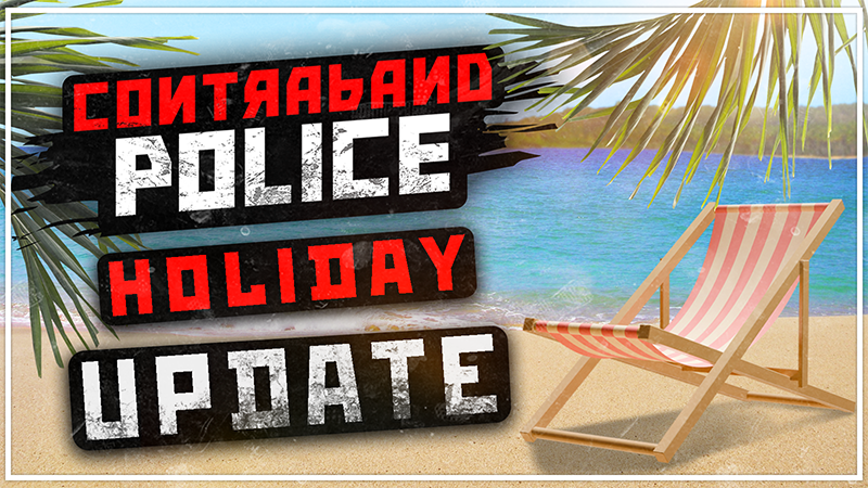 Contraband Police - Holiday Update! - Steam News
