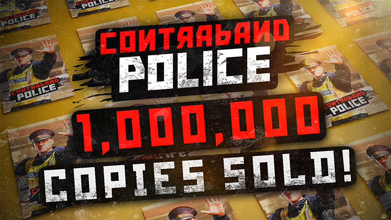 Contraband Police - 1 Million Copies Sold! - Steam News