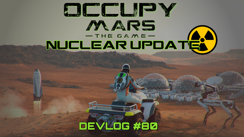 Steam :: Occupy Mars: The Game :: Devlog #80 Nuclear Update news