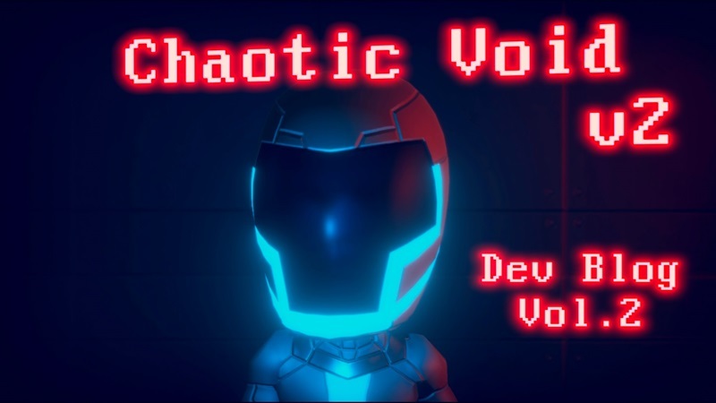 Chaotic Void - Vol. 2 "Unity 6 & Tutorial" - Steam News