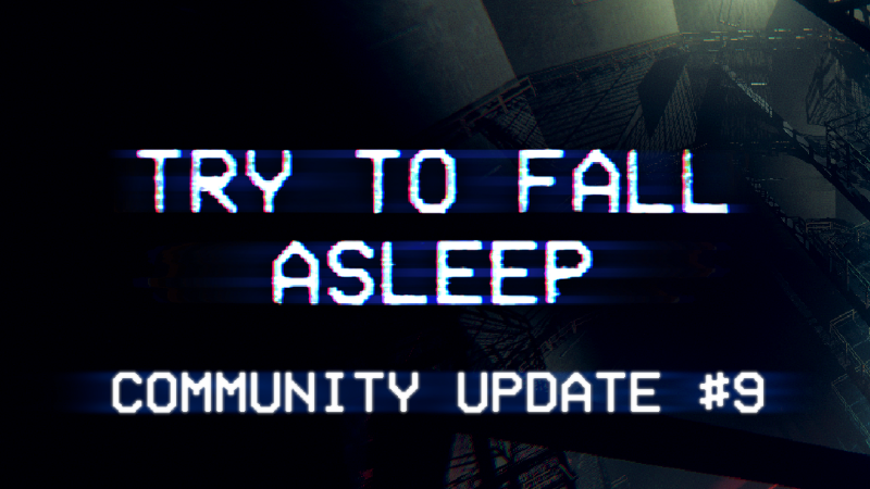Try To Fall Asleep - "Try to Fall Asleep" Community Update #9 ...
