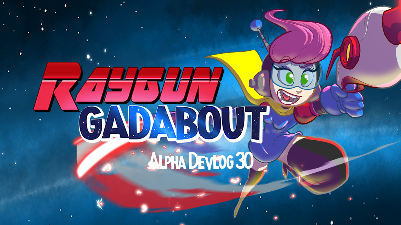 Raygun Gadabout - Raygun Gadabout ALPHA Devlog #30 - Steam News