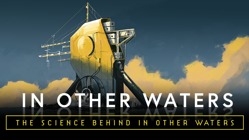 In Other Waters - The Science Behind In Other Waters - Steam News