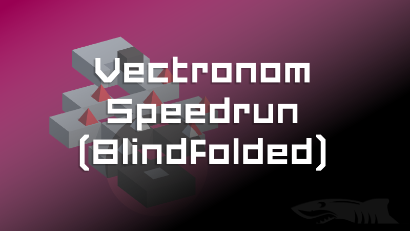 Vectronom - Vectronom Speedrun (Blindfolded) - Steam News