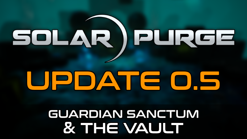 Solar Purge - Update 0.5 - Steam News