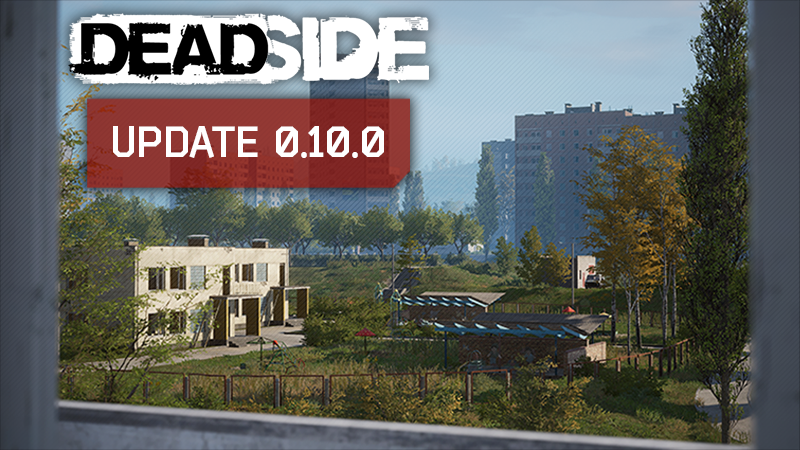 Deadside - Update 0.10.0 - “Kamensk” City Map Expansion - Steam News