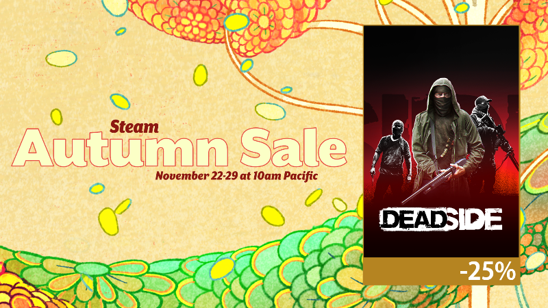 Deadside - Deadside and all DLCs are 25% off now! - Steam News