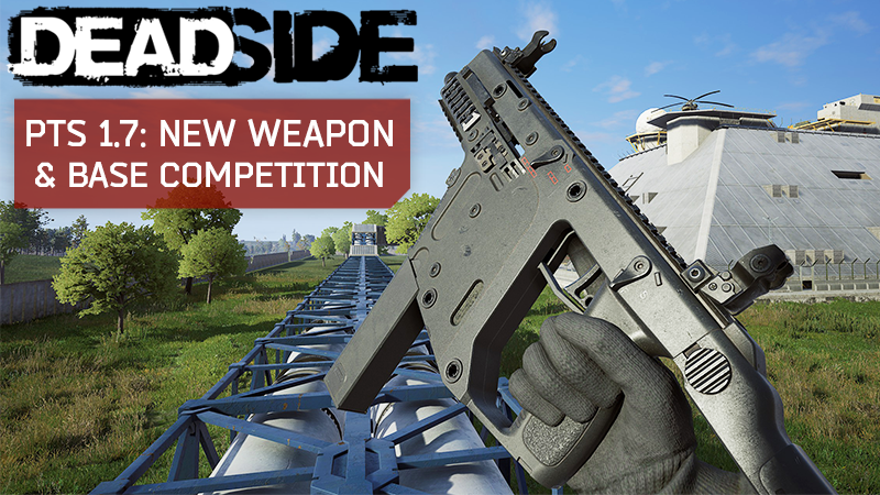 Deadside - PTS 1.7 #2: New Weapon & Building Competition - Steam News