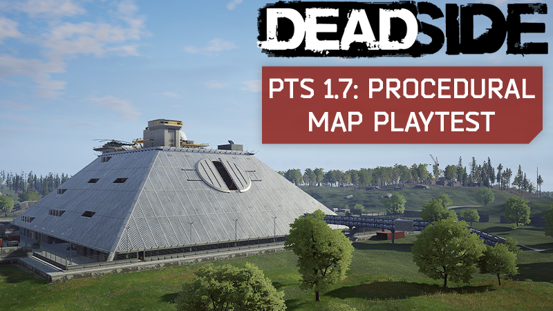 Deadside - PTS 1.7 - Procedural Map Playtest - Steam News
