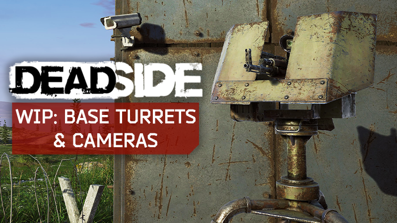 Steam :: Deadside :: WIP: Base Auto-Turrets & Cameras