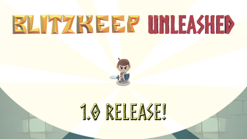 BlitzKeep Unleashed - BlitzKeep Unleashed leaves Early Access! - Steam News