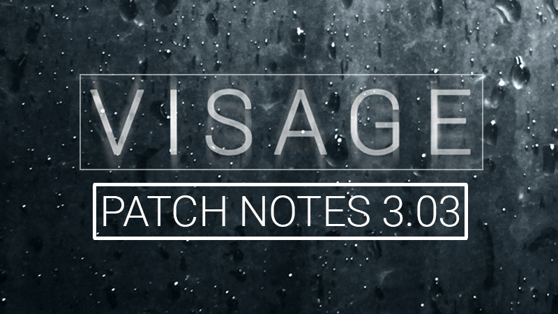 Visage - [PATCH NOTES 3.03] Various bug fixes and additional autosave ...