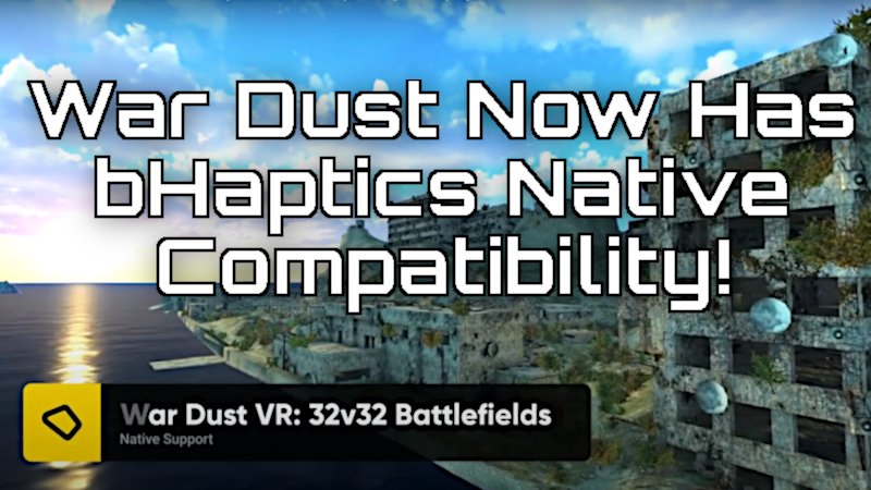 War Dust VR: 32v32 Battlefields - War Dust Now Has bHaptics Native ...