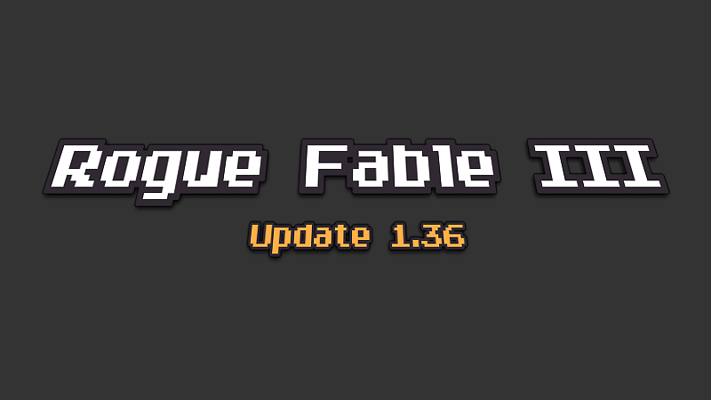 Rogue Fable III - Update 1.36 - Steam News