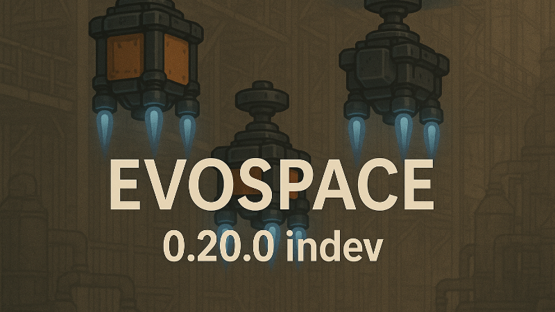 Evospace - Evospace 0.20 indev - Steam News