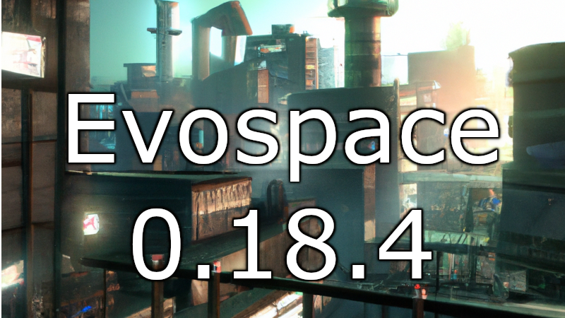 Evospace - Evospace 0.18.4 - Steam News