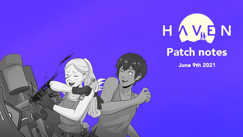 Haven - Haven - Patch notes June 9th 2021 - Steam News