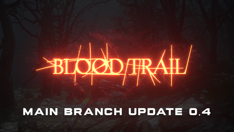 Blood Trail - Main Branch Update 0.4 - Steam News