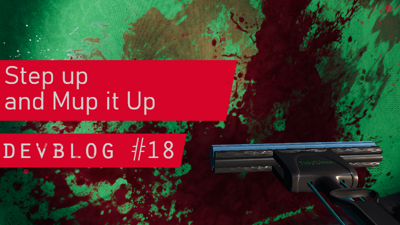 Crime Scene Cleaner - Devblog #18 - Step up and Mop it up! - Steam News