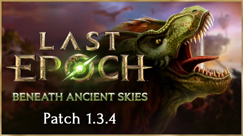 Last Epoch - Last Epoch Patch 1.3.4 Notes - Steam News