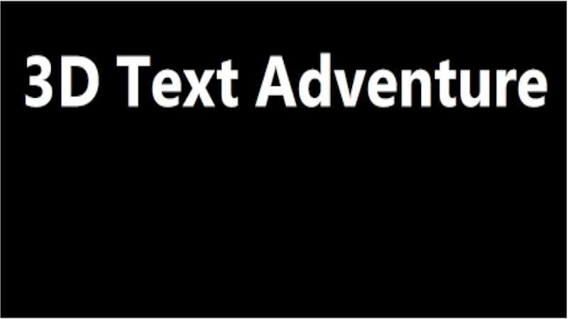 3D Text Adventure - 3D Text Adventure is done. - Steam News