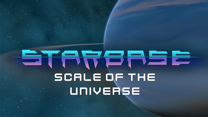 Starbase - Starbase - Scale of the Universe - Steam News