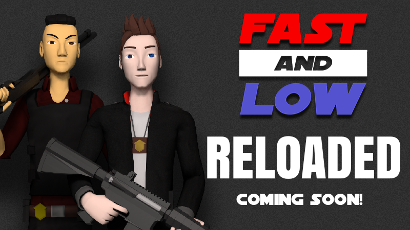 Fast and Low - Upcoming RELOADED Update - Steam News