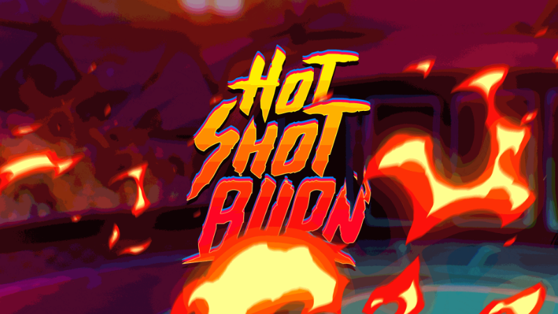 Hot Shot Burn - HOT SHOT NEWS COMING SOON! - Steam News