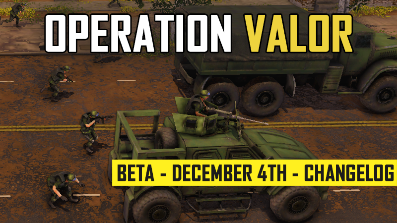 Operation Valor - Technical Beta Changelog (December 4th) - Steam News