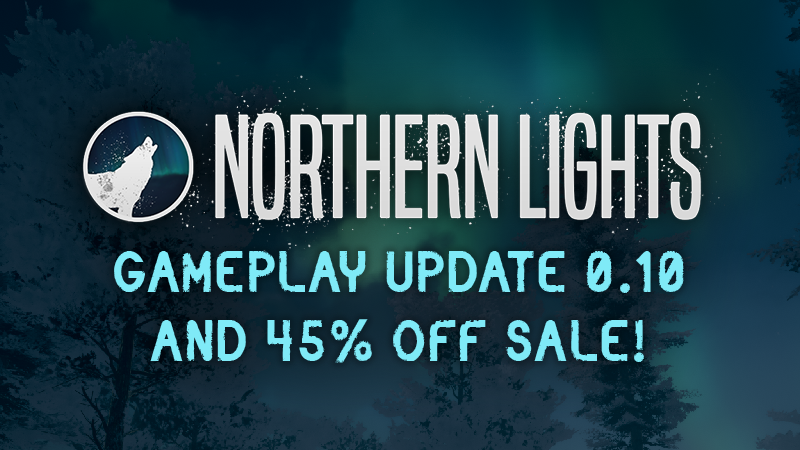 Northern Lights - Update 0.10 is now RELEASED & 45% OFF Sale - Steam News