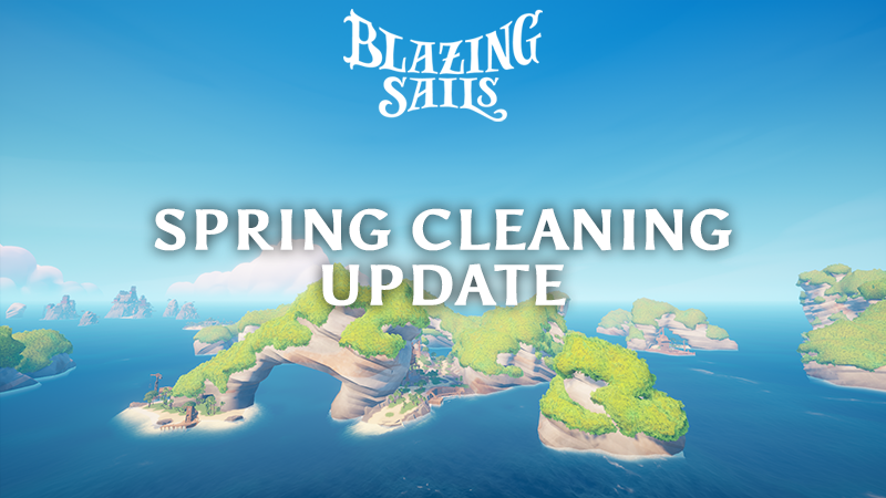 Blazing Sails - Blazing Sails - Spring Cleaning Update - Steam News