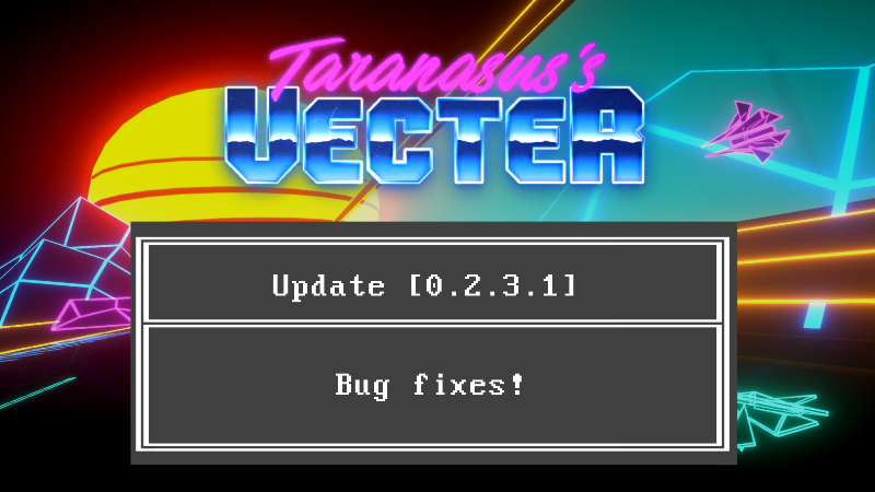Vecter - Update [0.2.3.1] - Bug Fixes - Steam News