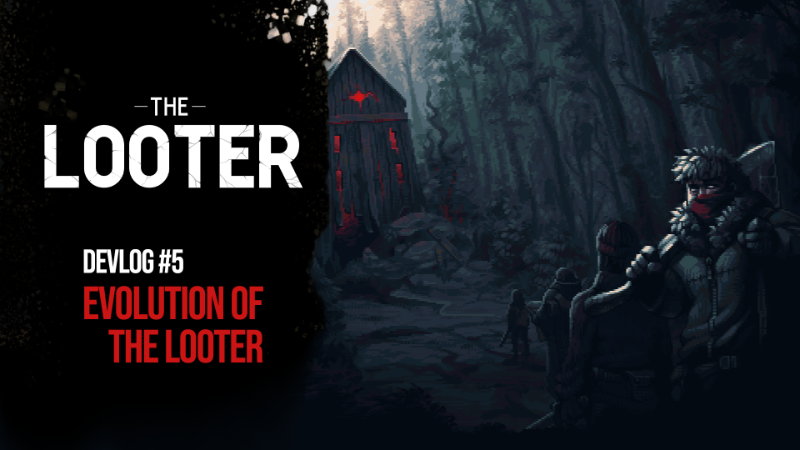 The Looter - The Looter Dev Update #5: Evolution of The Looter - Steam News