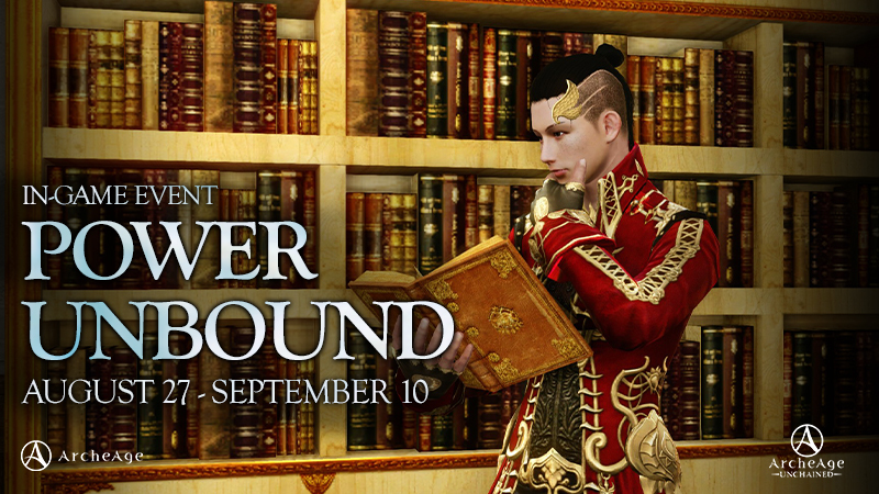 ArcheAge: Unchained - The Power Unbound Event has Arrived! - Steam News