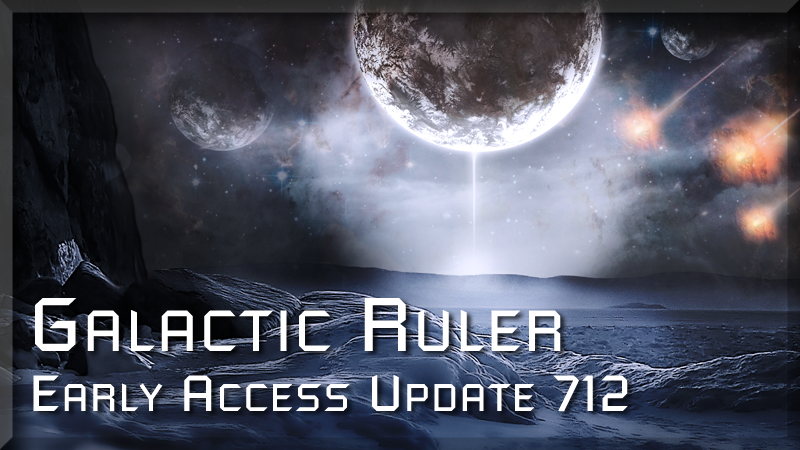 Galactic Ruler - Galactic Ruler Build 0.712 Early Access - Steam News