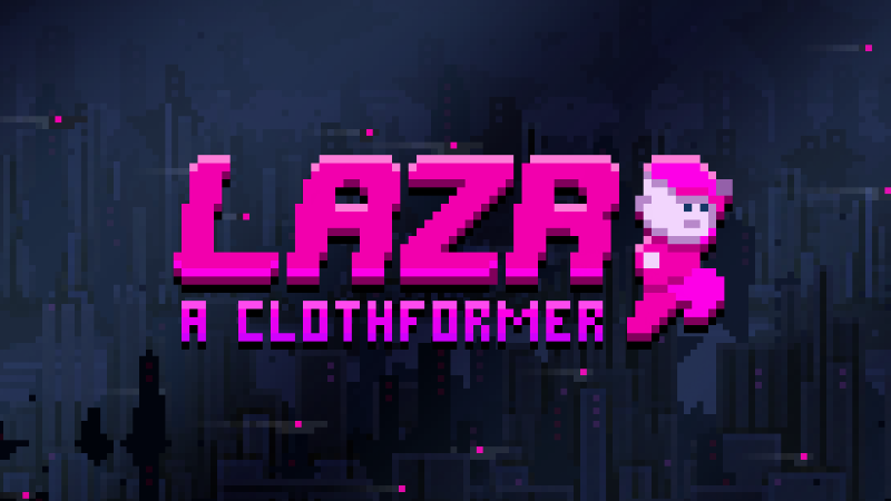 LAZR - A Clothformer - Steam Games Festival! - Steam News