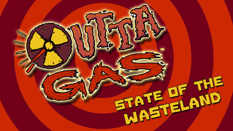 OUTTA GAS - State of the Wasteland - Steam News